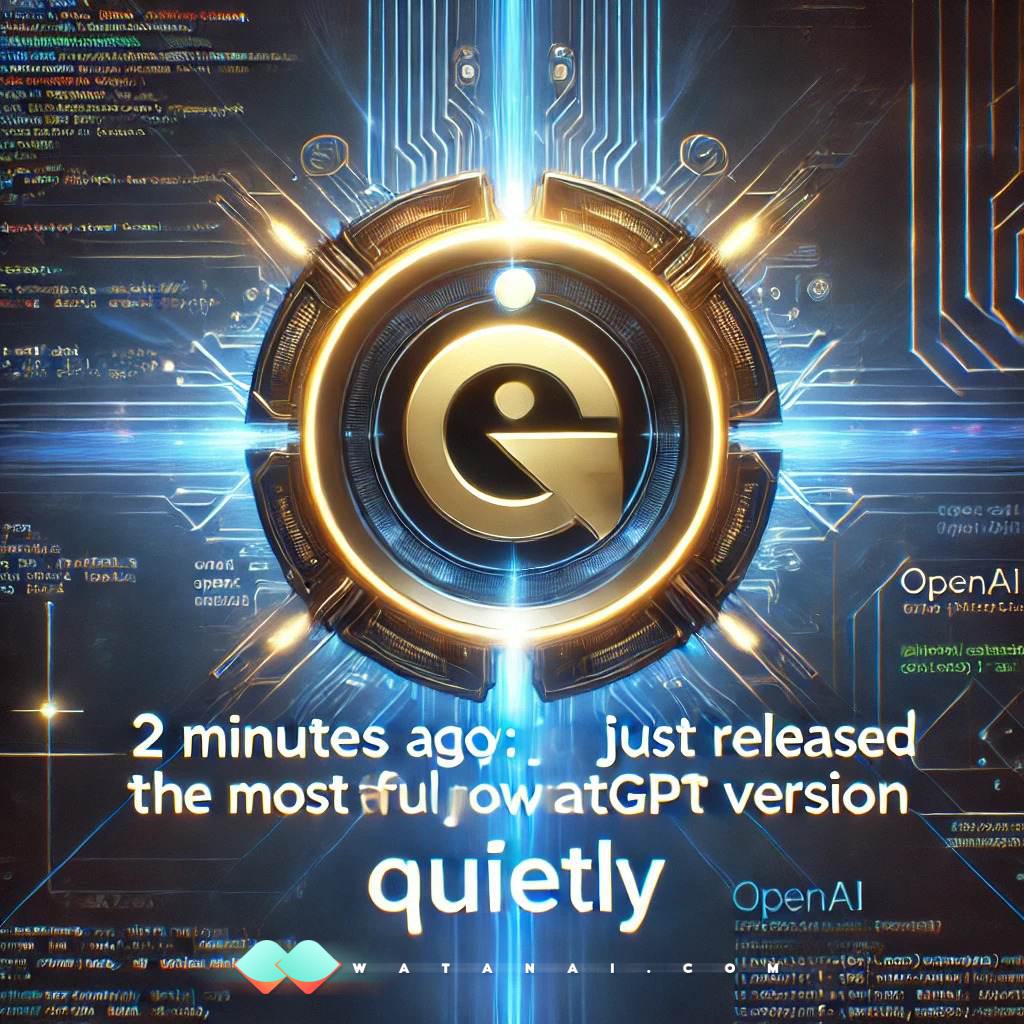 OpenAI's Quiet Revolution: The Most Powerful ChatGPT Yet - watanAI | وطن اِی آی